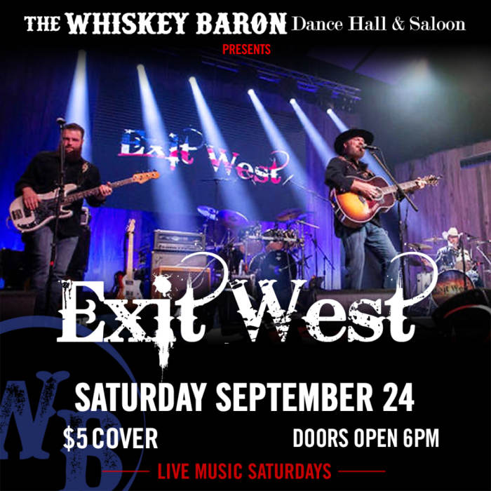 Exit West Band $5 Cover Charge @ Whiskey Baron Dance Hall & Saloon ...