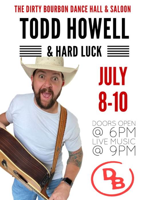 Todd Howell & Hard Luck @ The Dirty Bourbon, Dance Hall & Saloon ...