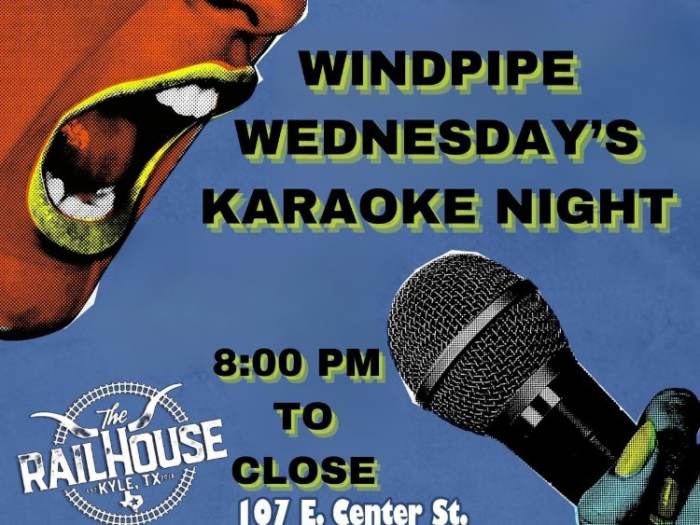 Windpipe Wednesdays: Karaoke Night @ The Railhouse Kyle, TX - January ...