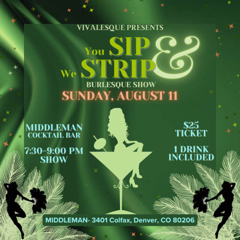 You Sip & We Strip Burlesque Show @ Middleman Cocktail Bar Denver, CO ...